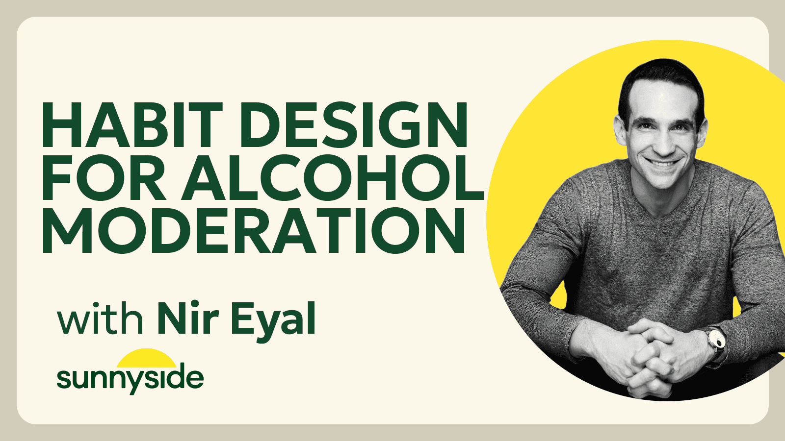 [Podcast] Episode 6: Habit Design for Alcohol Moderation with Nir Eyal ...